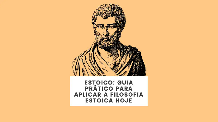 Estoico: Guia Prático para Aplicar a Filosofia Estoica Hoje