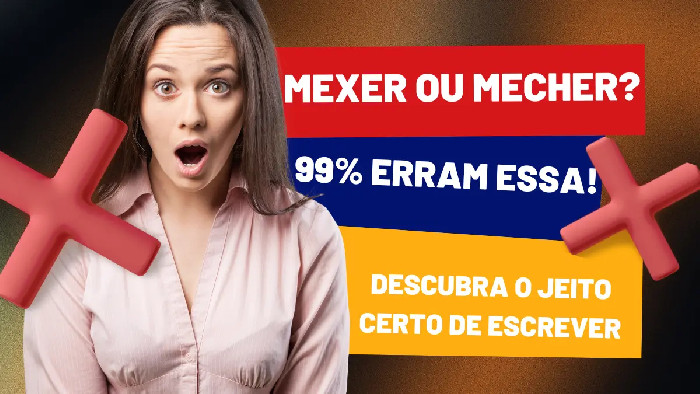 Mexer ou Mecher? 99% Erram Essa! Descubra o Jeito Certo de Escrever