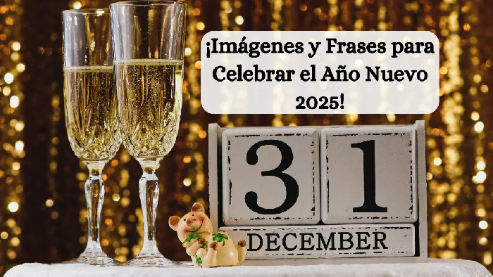 ¡Imágenes y Frases para Celebrar el Año Nuevo 2025!
