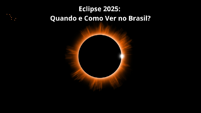 Eclipse 2025: Quando e Como Ver no Brasil?